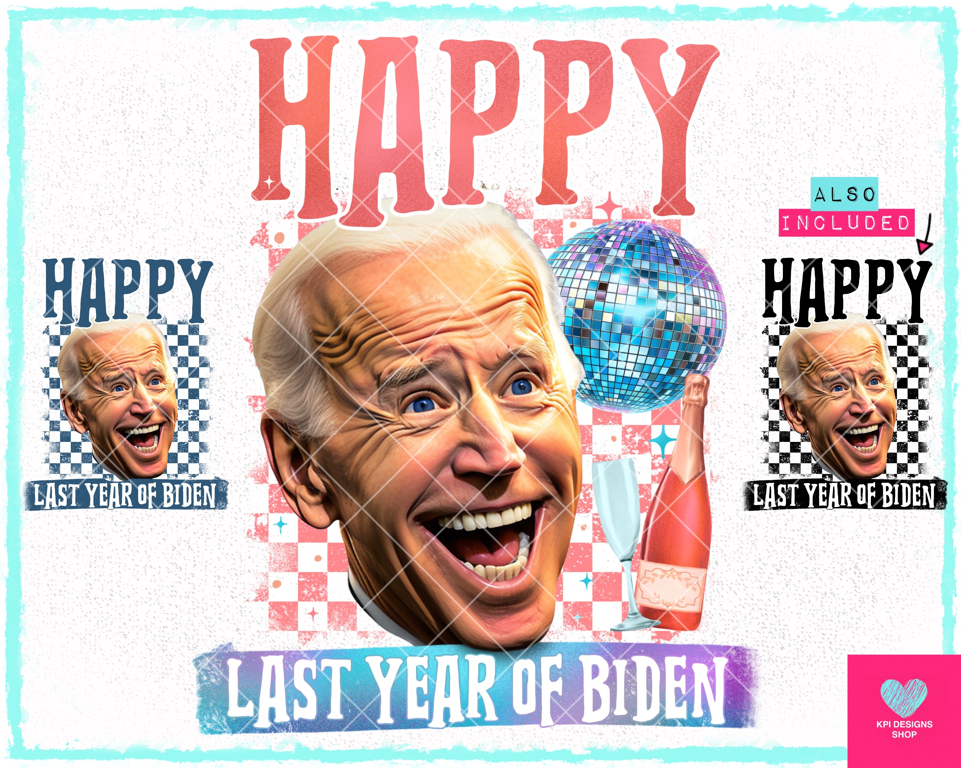 Happy Last Year of Biden (3-pack) - Dec2023 - PNG - Digital Design ...