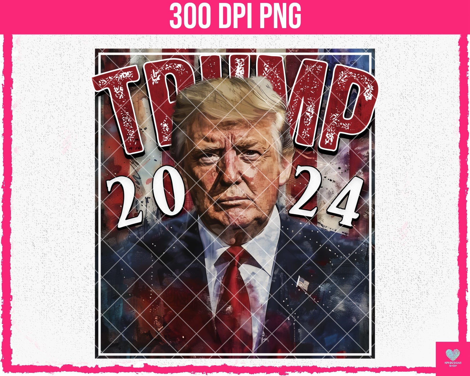 Trump 2024 - June2024 - PNG - Digital Design – KPI Designs Shop