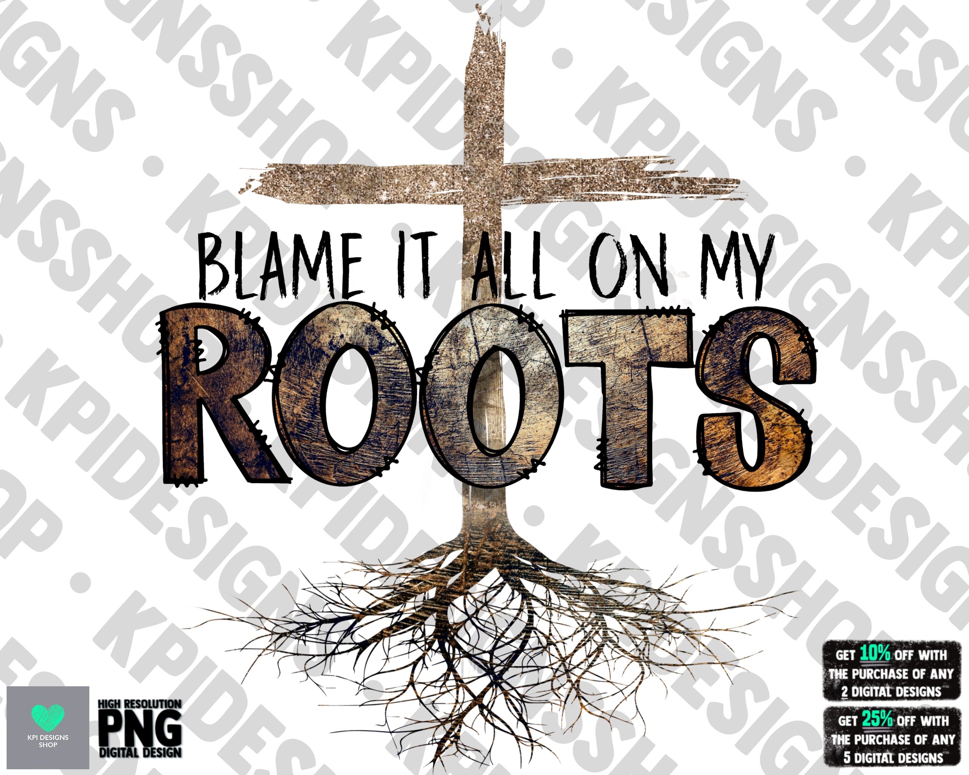 Blame It All On My Roots - Feb2022 - PNG - Digital Design – KPI Designs ...